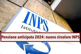 Pensione anticipata 2024, nuova circolare Inps con tutte le novità su ...